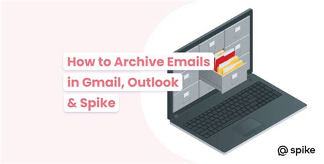How To Archive Emails Why You Should Spike