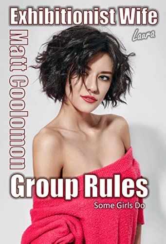 Exhibitionist Wife Laura Some Girls Do Group Rules Book 1 Kindle