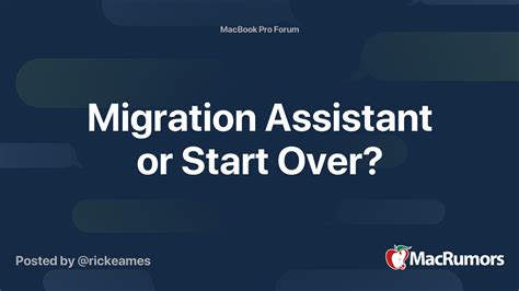 Migration Assistant Or Start Over Macrumors Forums