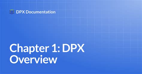 Chapter 1 DPX Overview DPX Documentation