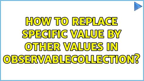 How To Replace Specific Value By Other Values In Observablecollection