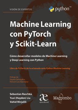 Libro Machine Learning Con Pytorch Y Scikitlearn De Sebastian Raschka Yuxi Hayden Liu Vahid