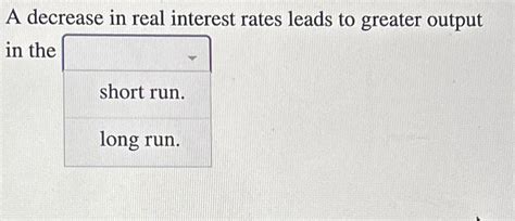 Solved A Decrease In Real Interest Rates Leads To Greater