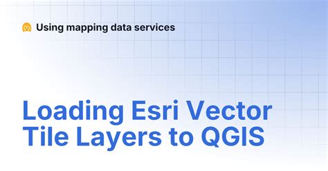 Loading Esri Vector Tile Layers To Qgis Using Mapping Data Services