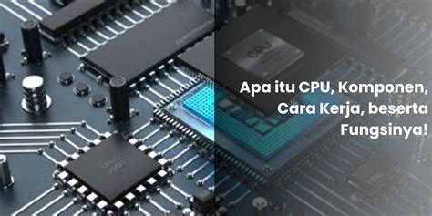 Apa Itu Cpu Komponen Bagian Bagian Cara Kerja Fungsi Fantech Indonesia