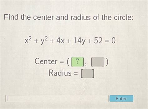 Solved Find The Center And Radius Of The Circle X2 Y2 4x 14y