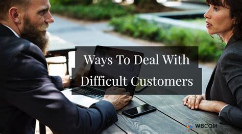 Handling Difficult Customers Ways To Deal With Difficult Customers