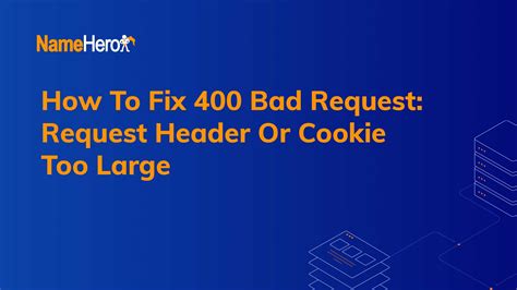 How To Fix 400 Bad Request Request Header Or Cookie Too Large