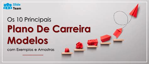 Os 10 Principais Modelos De Plano De Carreira Com Exemplos E Amostras