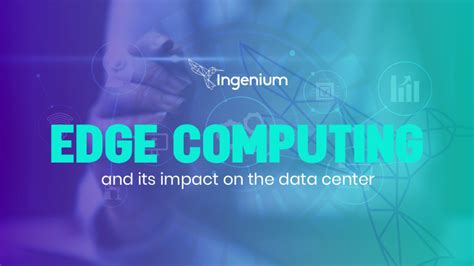 Edge Computing Y Su Impacto En Los Data Center INGENIUM