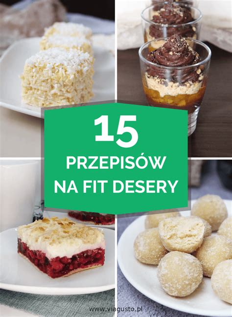 Fit Desery 15 Przepisów Na Desery W Zdrowszej Wersji Via Gusto