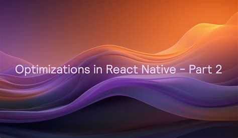 Optimisations En React Native 1 — Mécanisme De React Native By Kévin