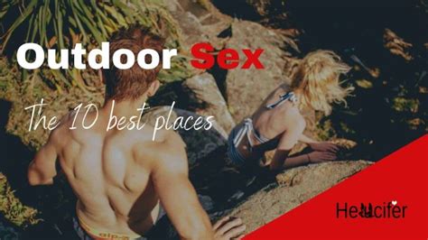 The 10 Best Places For Outdoor Sex Hellucifer