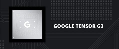 Google Tensor G3 Specs Surface Ahead Of Pixel 8 Launch