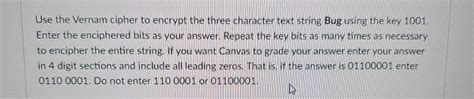 Solved Use The Vernam Cipher To Encrypt The Three Character