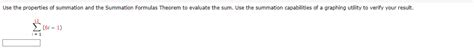 Solved Use The Properties Of Summation And The Summation