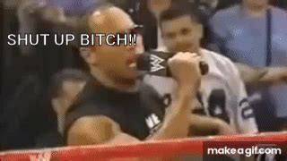 The Rock Shut Up Bitch On Make A 