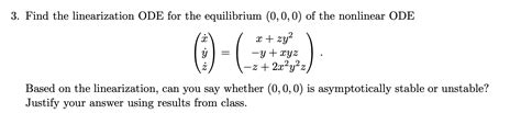 Solved 3 Find The Linearization Ode For The Equilibrium Solved 3 Find The Linearization Ode For The Equilibrium