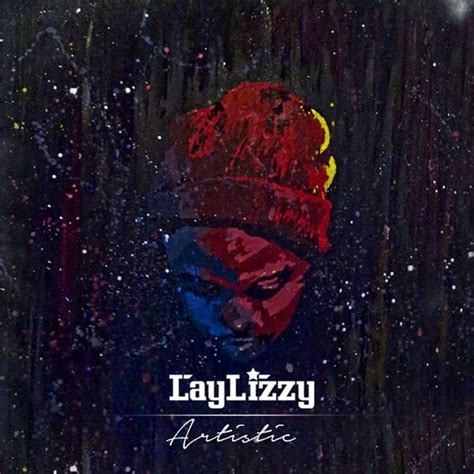 Laylizzy Artistic Lyrics And Tracklist Genius