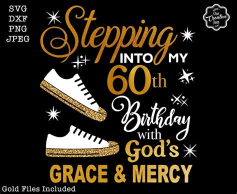 Stepping Into My 60th With Gods Grace And Mercy Svg 60th Etsy