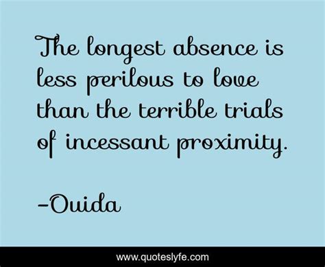 The Longest Absence Is Less Perilous To Love Than The Terrible Trials