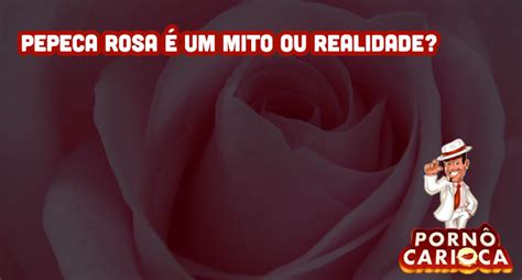 Pepeca Rosa é Um Mito Ou Realidade