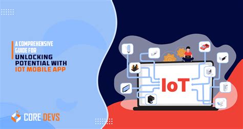 Iot Mobile App A Comprehensive Guide Core Devs Ltd