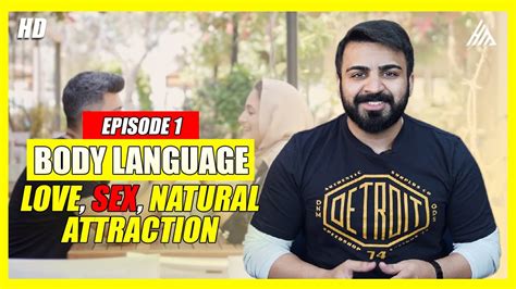 Body Language Of LOVE SEX NATURAL ATTRACTION Episode 1 YouTube
