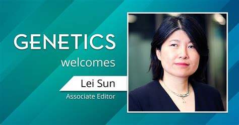 Genetics Welcomes New Associate Editor Lei Sun Genes To Genomes