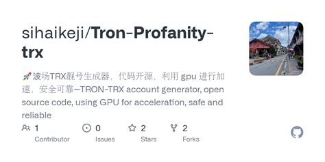 GitHub sihaikeji Tron Profanity trx 波场TRX靓号生成器代码开源利用 gpu 进行加速安全可靠 TRON TRX account