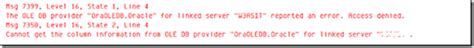 Error Accessing Oracle Database Objects Via Linked Server In Sql Server The Ole Db Provider