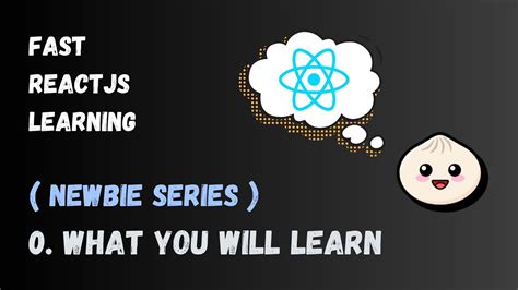 Reactjs Newbie Series 0 What Will You Learn Start Here Youtube