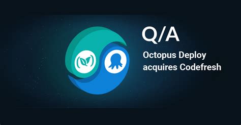 Qanda On Codefresh Joining Octopus