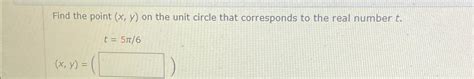 Solved Find The Point X Y On The Unit Circle That Chegg