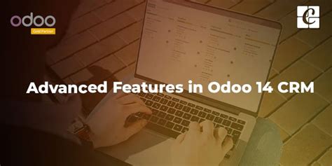 Advanced Features In Odoo CRM