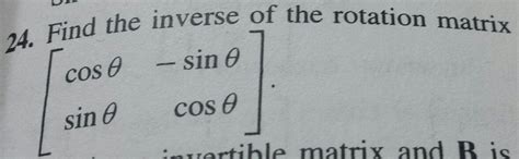 Solved Find The Inverse Of The Rotation Matrix