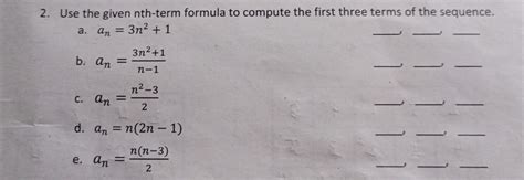 Solved 2 Use The Given Nth Term Formula To Compute The First Three