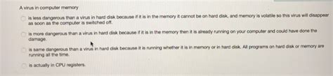 Solved A Virus In Computer Memory Is Less Dangerous Than A Chegg Com