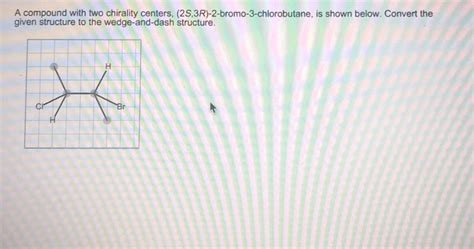 Solved A Compound With Two Chirality Centers