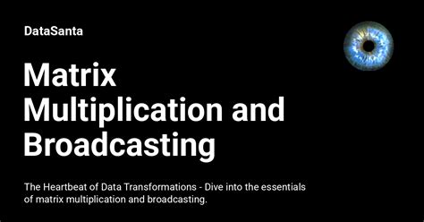 Matrix Multiplication And Broadcasting Datasanta
