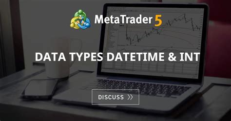 Data Types Datetime And Int Forex Tester Mql4 And Metatrader 4 Mql4