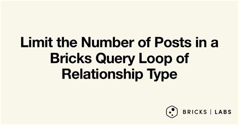 Limit The Number Of Posts In A Bricks Query Loop Of Relationship Type