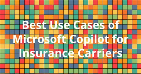 best use cases of microsoft copilot for insurance carriers
