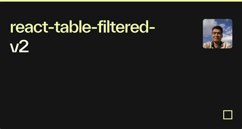 React Table Filtered V2 Codesandbox