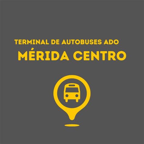 Terminal De Autobuses Ado Mérida Información