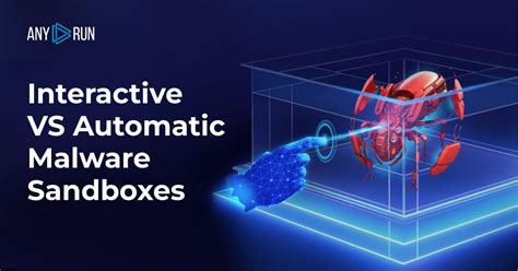 Interactive Vs Automated Malware Analysis Sandboxes