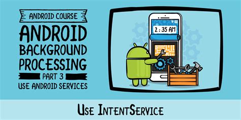 android background processing episode 17 use intentservice kodeco