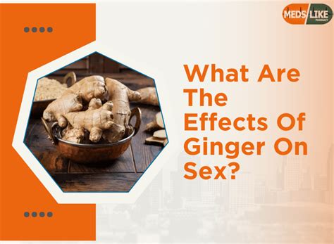 What Are The Effects Of Ginger On Sex
