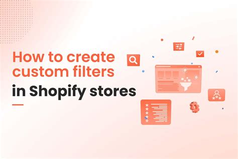 how to create custom filters in shopify 2 optimal ways for non tech