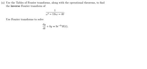 Solved Use The Tables Of Fourier Transforms Along With The